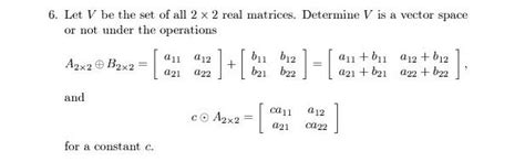 Solved 6 Let V Be The Set Of All 2 X 2 Real Matrices