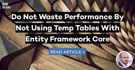 Do Not Waste Performance By Not Using Temp Tables With Entity Framework