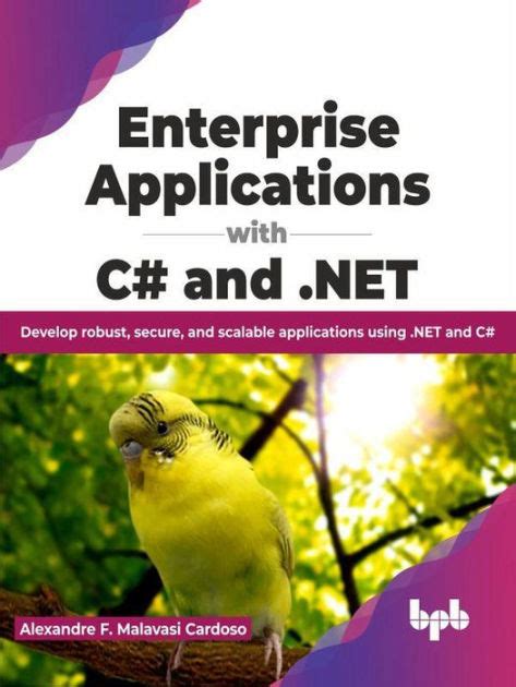 Enterprise Applications With C And Net Develop Robust Secure And