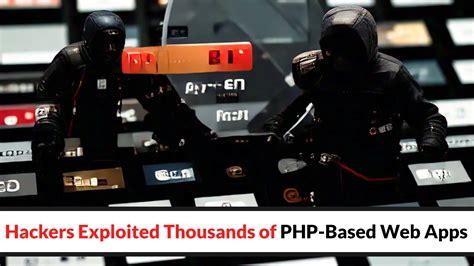 Hackers Attacking Exploited Thousands Of Php Based Web Applications To Deploy Malware