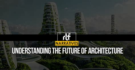 Understanding The Future Of Architecture Rtf Rethinking The Future