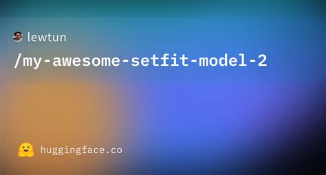 lewtun my awesome setfit model 2 · hugging face
