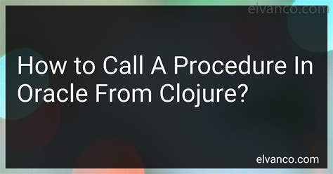 How To Call A Procedure In Oracle From Clojure In 2024