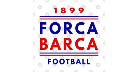 1899 Forca Barca Football Classic Forca Barca T Shirt Teepublic