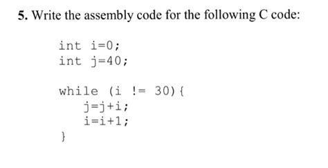 Solved 5 Write The Assembly Code For The Following C Code