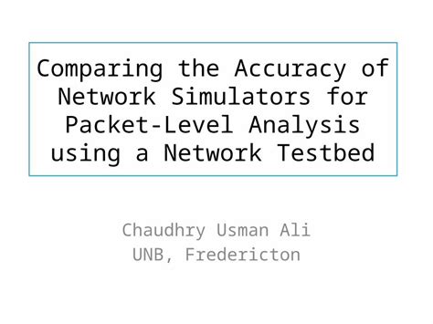 Pptx Comparing The Accuracy Of Network Simulators For Packet Level Analysis Using A Network
