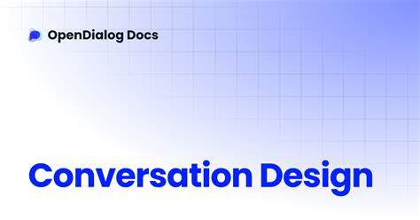 Conversation Design Opendialog Docs