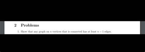 Solved 2 Problems 1 Show That Any Graph On N Vertices That