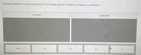 Drag Each Expression To The Appropriate Bin To Indicate Whether It Contains A Constant Or Math