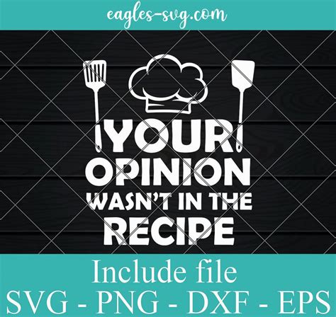 Your Opinion Wasnt In The Recipe Svg Funny Chef Cook Svg Png Cricut