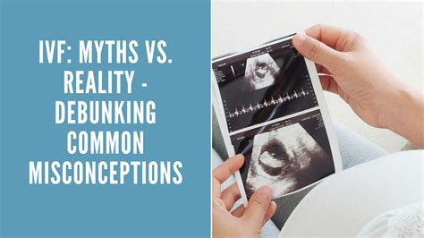 Ivf Myths Vs Reality Debunking Common Misconceptions