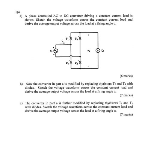 Solved Q4 A A Phase Controlled Ac To Dc Converter Driving A Constant Current Load Is Shown