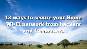 Ways To Secure Your Home Wi Fi Network