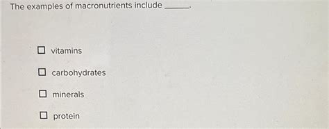 Solved The Examples Of Macronutrients