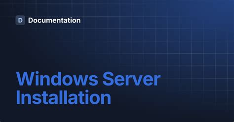 Windows Server Installation Documentation