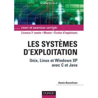 Les systèmes d exploitation Unix Linux et Windows XP avec C et Java