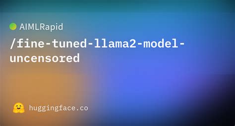 Aimlrapid Fine Tuned Llama2 Model Uncensored At Main