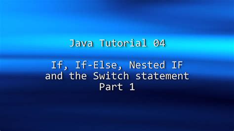 Java Tutorial 04 If If Else And Nested If Statements Part 12