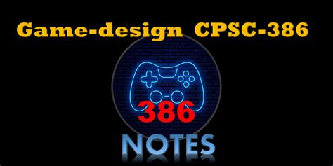 game design cpsc 386 notes notebook game design cpsc 386 notes md at