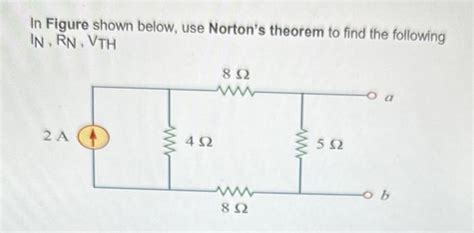 Solved In Figure Shown Below Use Norton S Theorem To Find Chegg