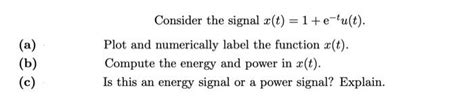 solved consider the signal x t 1 e−tu t a plot and