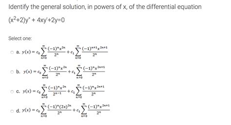 Solved Identify The General Solution In Powers Of X Of The Chegg Com
