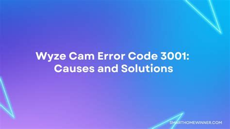 wyze cam error code 3001 causes and solutions smart home winner