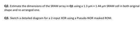 Solved Q2 Estimate The Dimensions Of The Sram Array In Q1