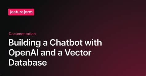 Building A Chatbot With Openai And A Vector Database Featureform