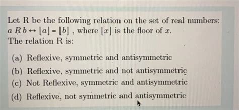 Solved Let R Be The Following Relation On The Set Of Real