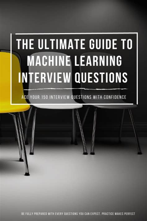 The Ultimate Guide To Machine Learning Interview Questions Ace Your