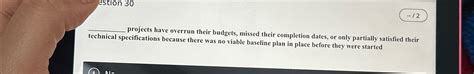 Solved Estion 30 2q ﻿projects Have Overrun Their Budgets