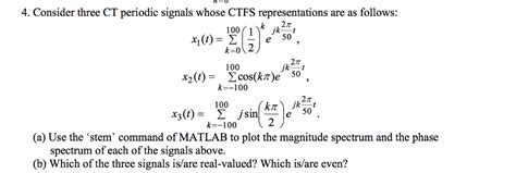 Solved 4 Consider Three Ct Periodic Signals Whose Ctfs