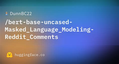 DunnBC Bert Base Uncased Masked Language Modeling Reddit Comments Hugging Face