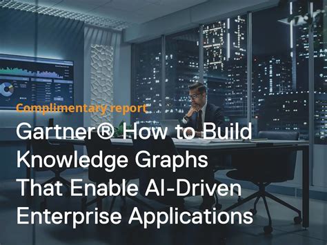 Gartner® How To Build Knowledge Graphs That Enable Ai Driven Enterprise Applications