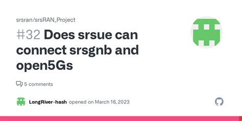 Does Srsue Can Connect Srsgnb And Open5gs · Issue 32 · Srsransrsran