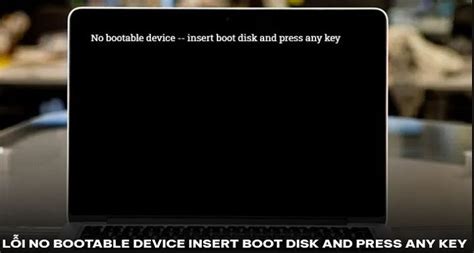 Cách Fix Lỗi No Bootable Device Insert Boot Disk And Press Any Key