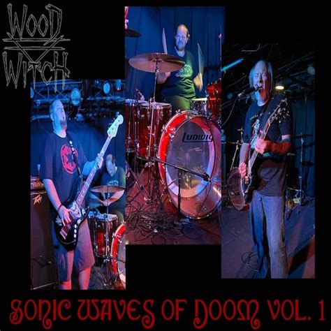 Wood Witch Sonic Waves Of Doom Vol 1 Reviews Album Of The Year