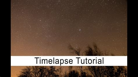 Timelapse Tutorial How To Shoot A Timelapse Video Of The Night Sky With Your Dslr Youtube