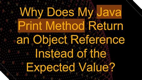 Why Does My Java Print Method Return An Object Reference Instead Of The Expected Value Youtube