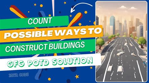 count possible ways to construct buildings geeksforgeeks potd solution in java easy