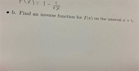 Solved B Find An Inverse Function For F X On The Interval Chegg