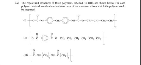 Solved 3 2 The Repeat Unit Structures Of Three Polymers Labelled