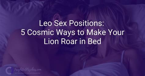 Leo Sex Positions Cosmic Ways To Make Your Lion Roar In Bed