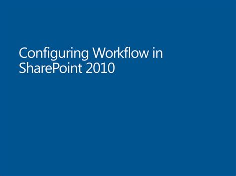 configuring workflows in sharepoint 2010 pptx