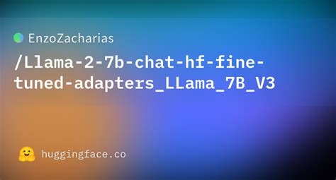 Enzozachariasllama 2 7b Chat Hf Fine Tuned Adaptersllama7bv3