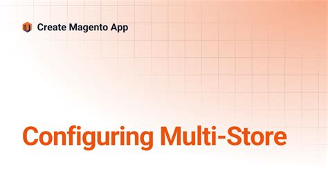 Configuring Multi Store Create Magento App