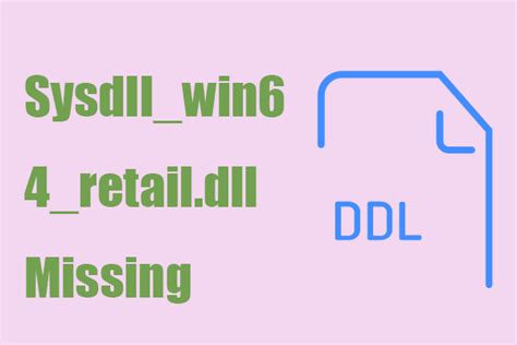 Fix Sysdllwin64retaildll Missing Or Not Found Error Minitool
