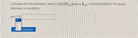 Solved Calculate The Threshhold In Which Co Oh 2 ﻿given A