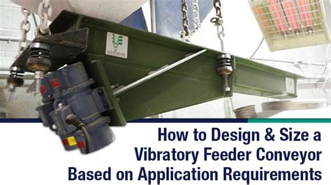 How To Design And Size A Vibratory Feeder Conveyor Based On Application Requirements Solutions